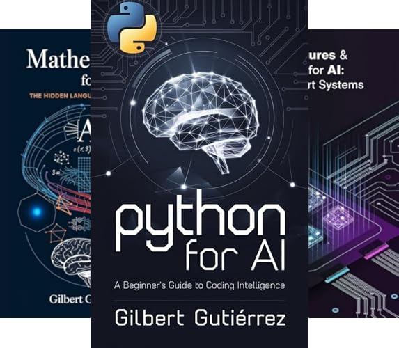 Mathematics for AI: The Hidden Language of Machines (AI from Scratch : Step-by-Step Guide to ...